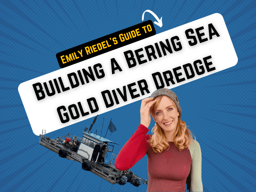 Emily Riedel's Guide to Building a Bering Sea Gold Diver Dredge
